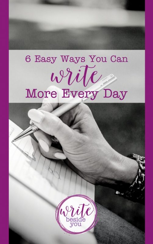 6 Easy Ways You Can Write More Every Day